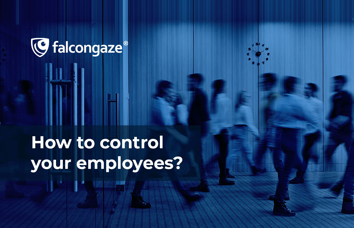 How to control your employees? - Falcongaze