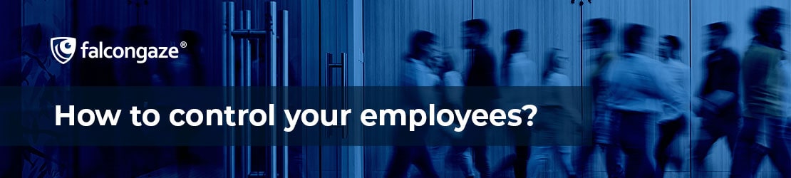 How to control your employees? - Falcongaze