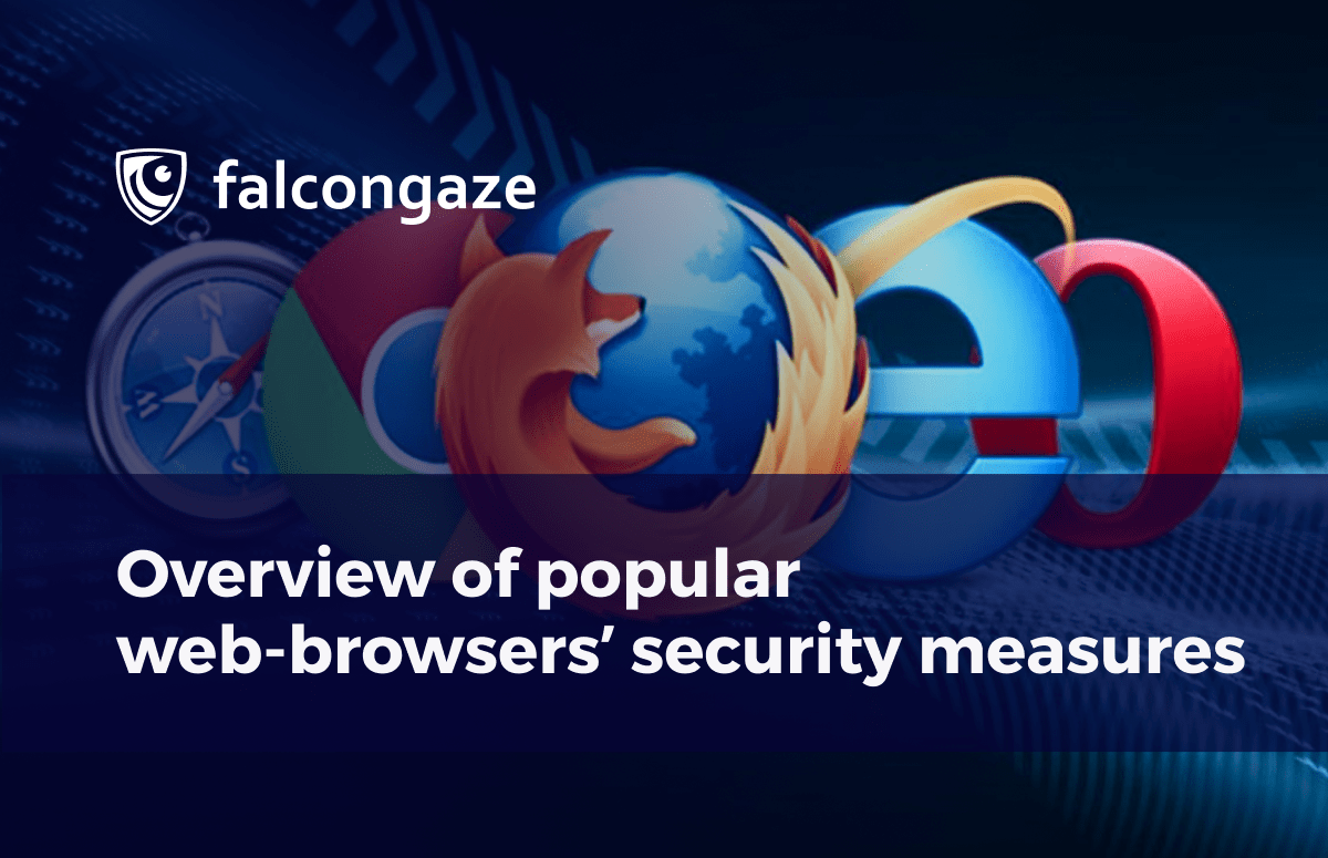 Overview of popular web-browsers’ security measures - Falcongaze