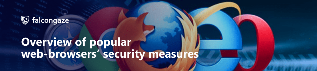 Overview of popular web-browsers’ security measures - Falcongaze